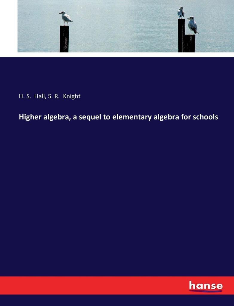 9783743345560 - Higher algebra a sequel to elementary algebra for ...