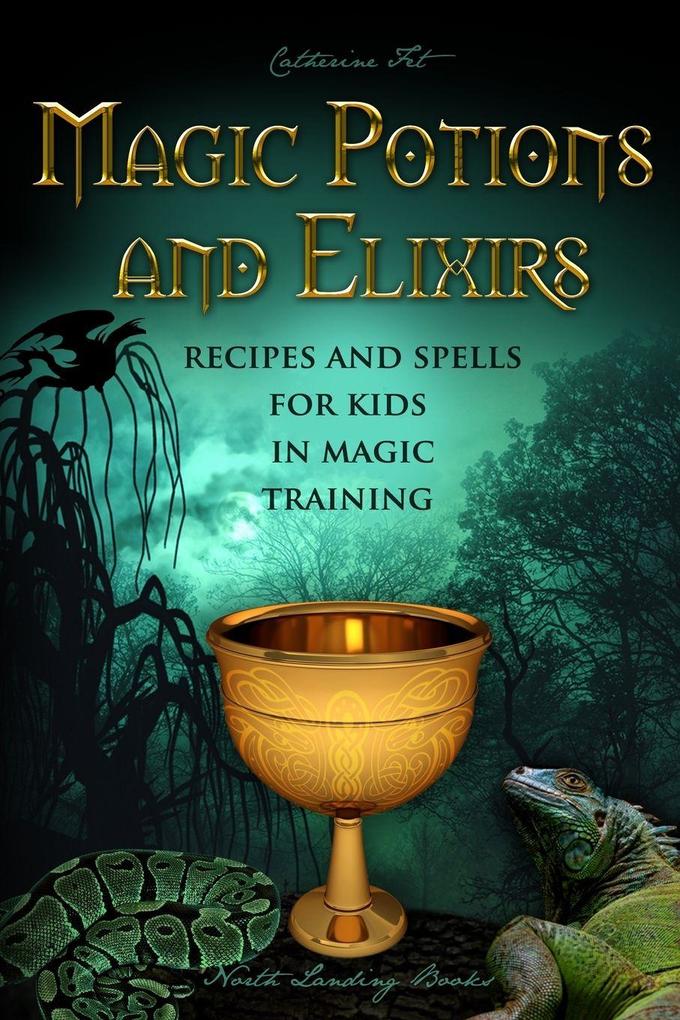 Magic Potions And Elixirs Recipes And Spells For Kids In Magic magic-potions-and-elixirs-recipes-and-spells-for-kids-in-magic