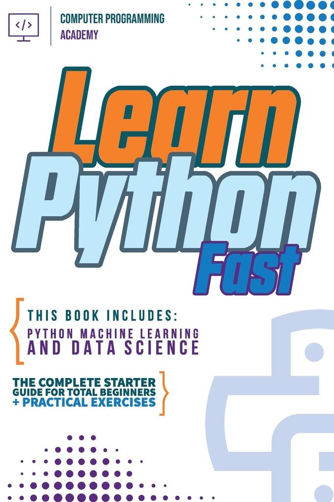 9781914185137 - Learn Python Fast - Computer Programming Academy